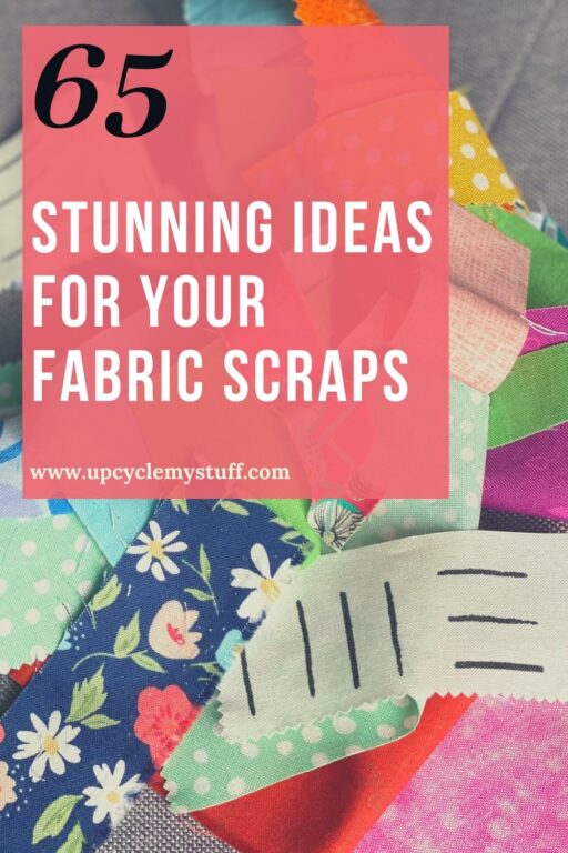 65 Brilliant Ideas for Upcycling your Scrap Fabric - Upcycle My Stuff